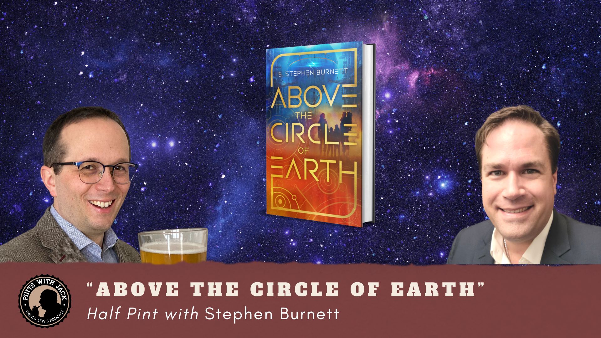 Half Pint with E. Stephen Burnett ("Above the Circle of Earth") - Pints ...